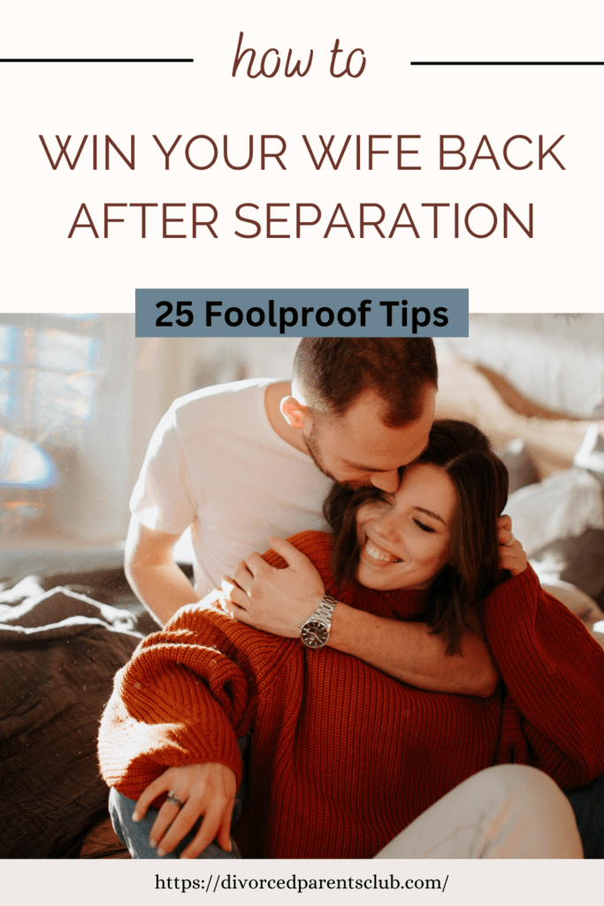 25 Foolproof Tips to Win Your Wife Back After Separation